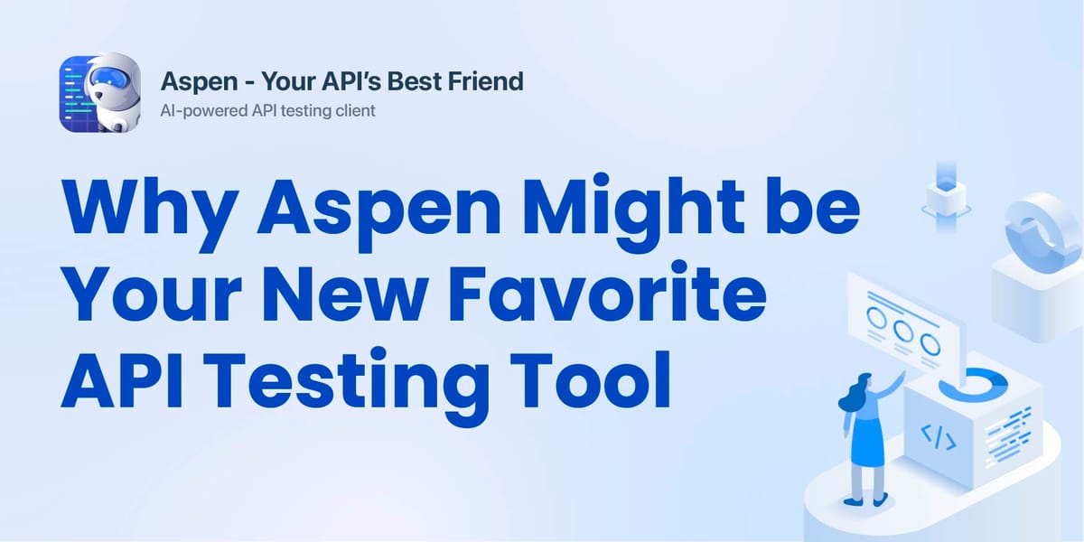 Why Aspen Might Be Your New Favorite API Testing Tool - Treblle Why Aspen Might Be Your New Favorite API Testing Tool - Treblle