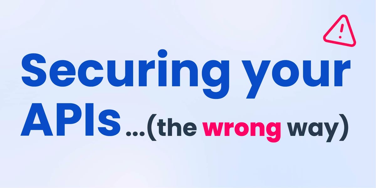 Securing your API (the wrong way) - Treblle Securing your API (the wrong way) - Treblle