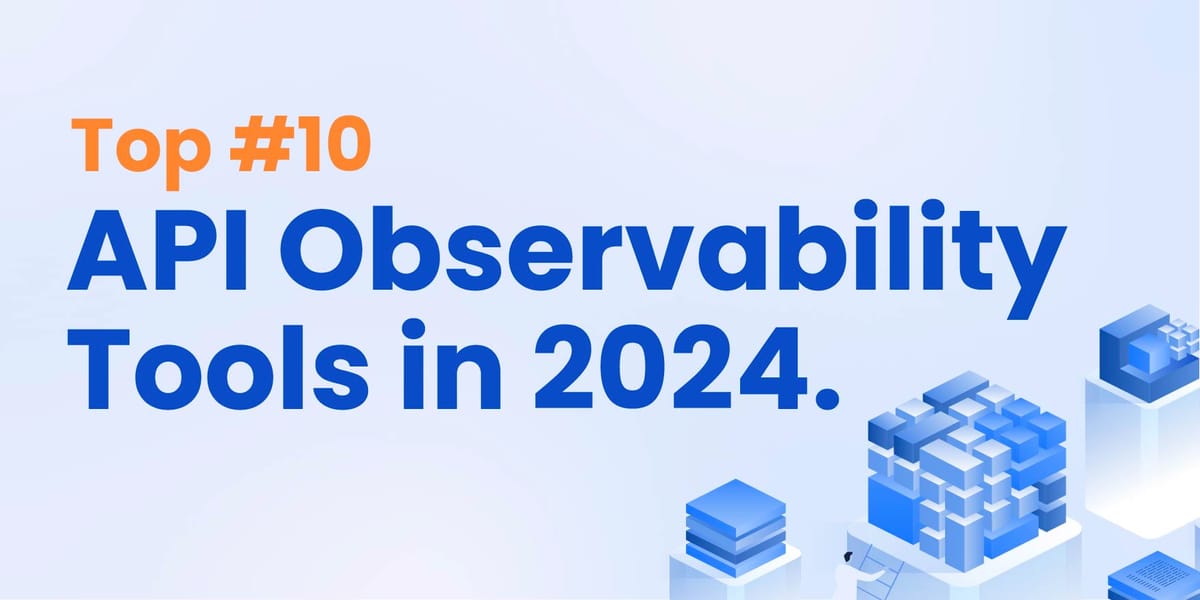 Top 10 API Observability Tools for 2025 Top 10 API Observability Tools for 2025